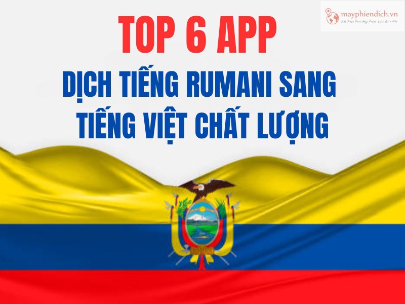 Top 6 App phiên dịch tiếng Rumani sang tiếng Việt chất lượng